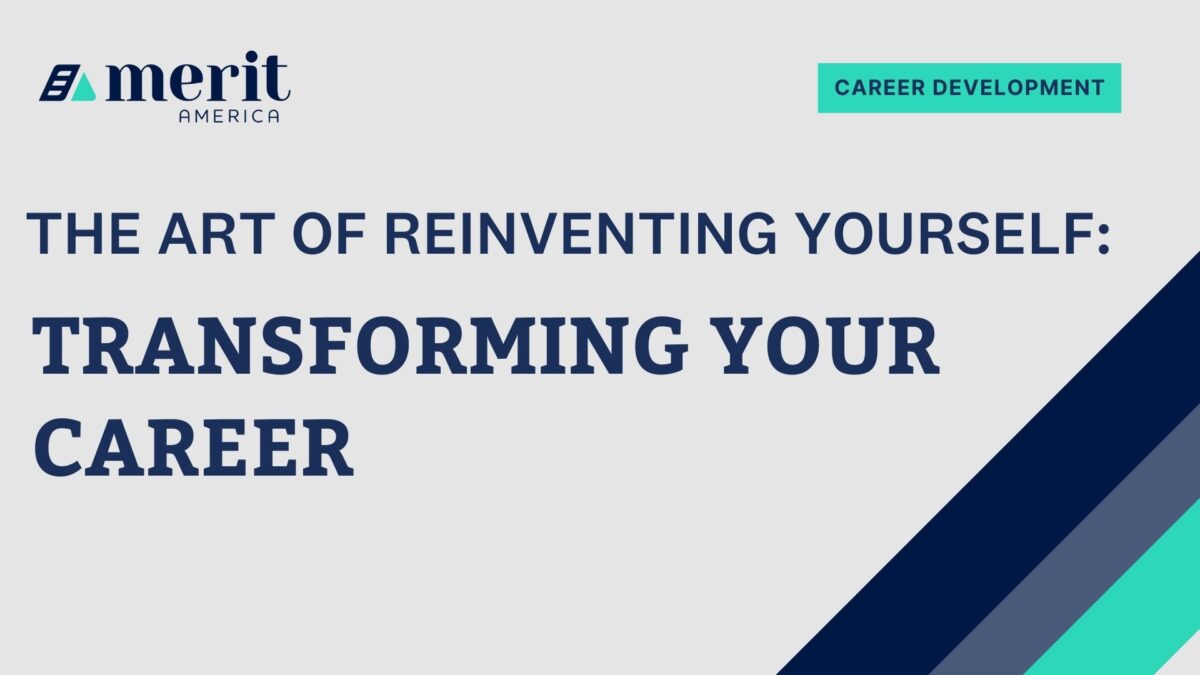 The Art of Reinventing Yourself: Transforming Your Career - Merit America